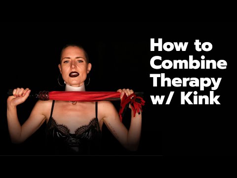 How to Combine Therapy with Kink