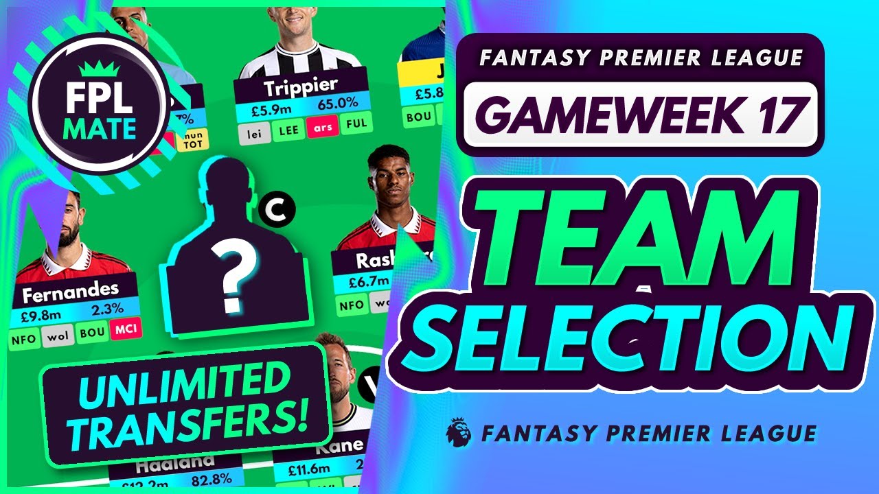 FPL GW17 TEAM SELECTION! | Unlimited Transfers for Gameweek 17 Fantasy ...