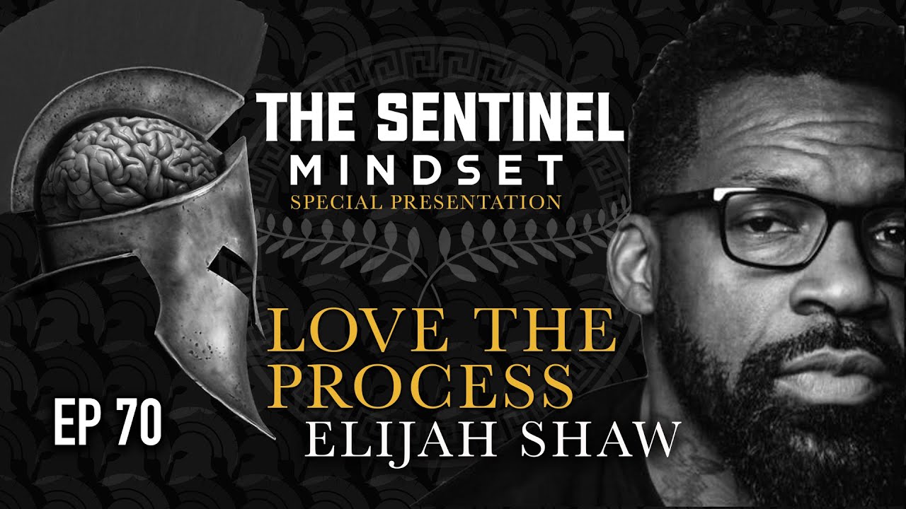 Ep 70 - LOVE THE PROCESS - Elijah Shaw - YouTube