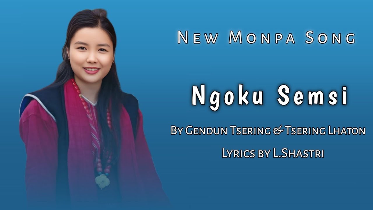New Monpa Song / Ngoku Semsi / by Tsering Lhaton & Gendun Tsering ...