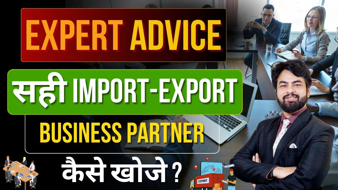How to Select right partner if you are Starting Import Export Business ...