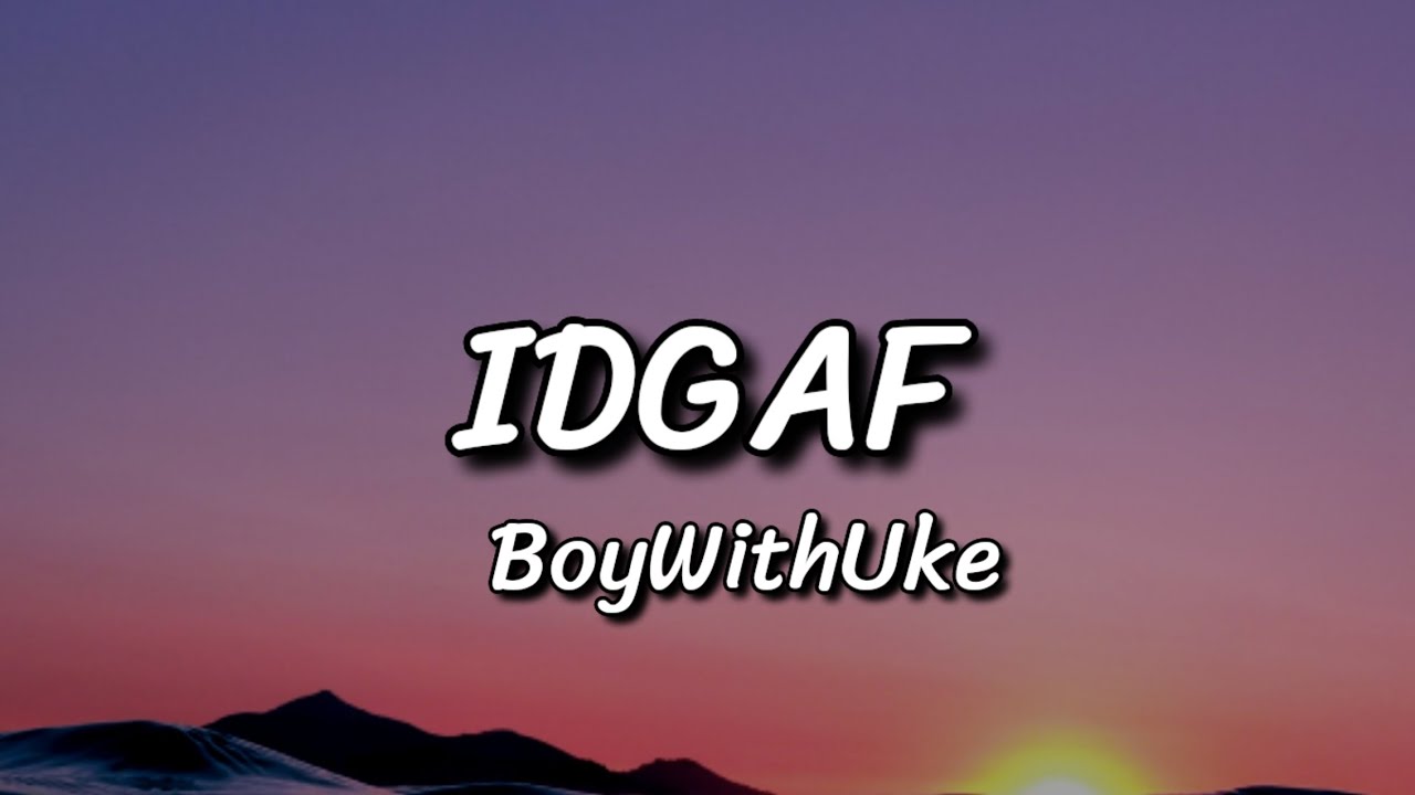 BoyWithUke ft. blackbear - IDGAF (Lyrics) - YouTube