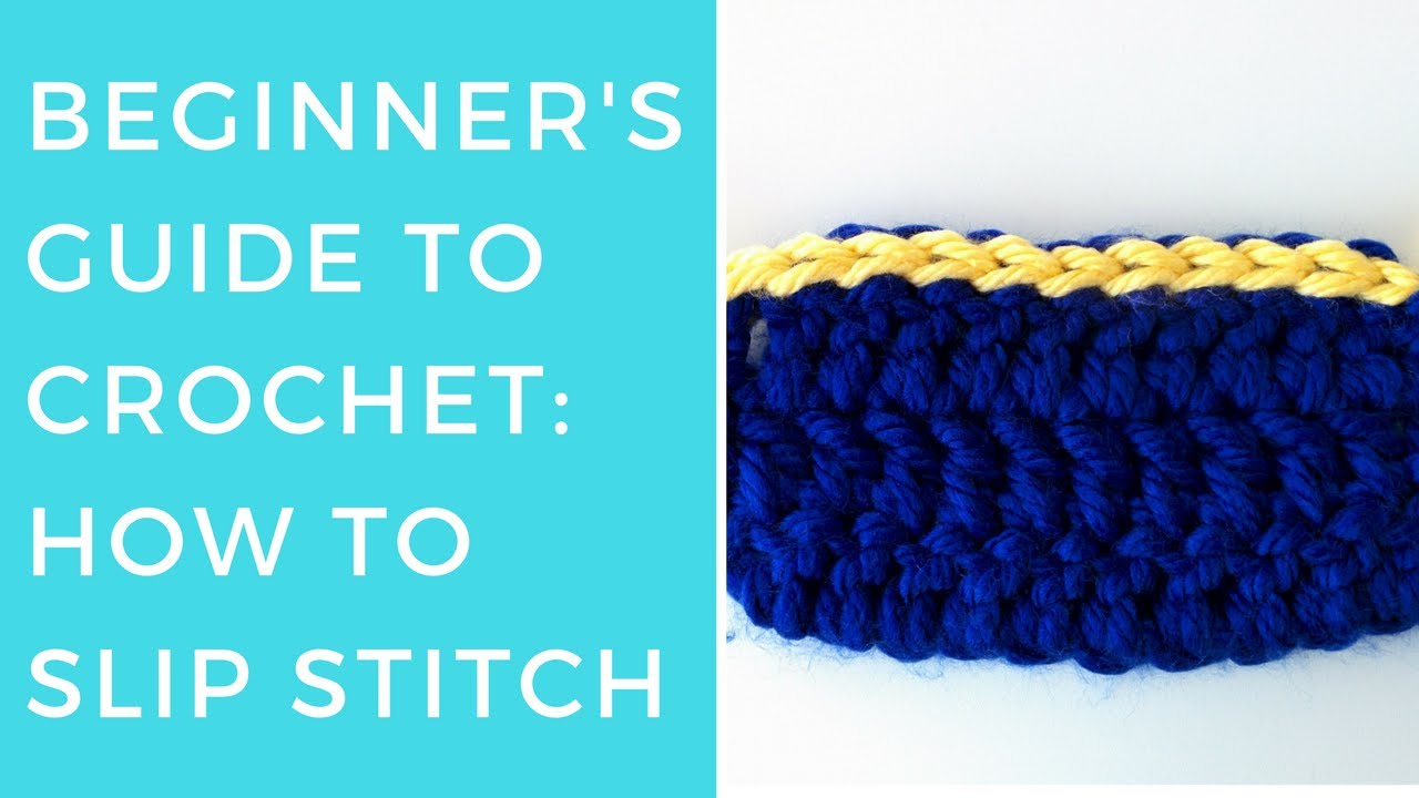 The Beginner's Guide to Crochet: Slip Stitches - YouTube