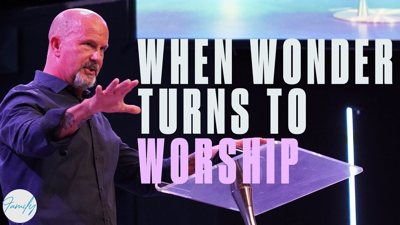 When Wonder Turns To Worship | Philip Cochran | Family Church - YouTube