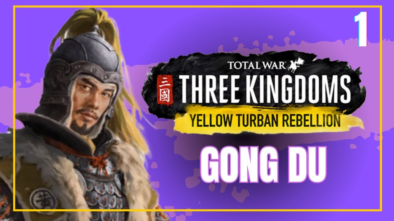 🔴 REVISITED: Total War: Three Kingdoms - Gong Du | Yellow Turban ...