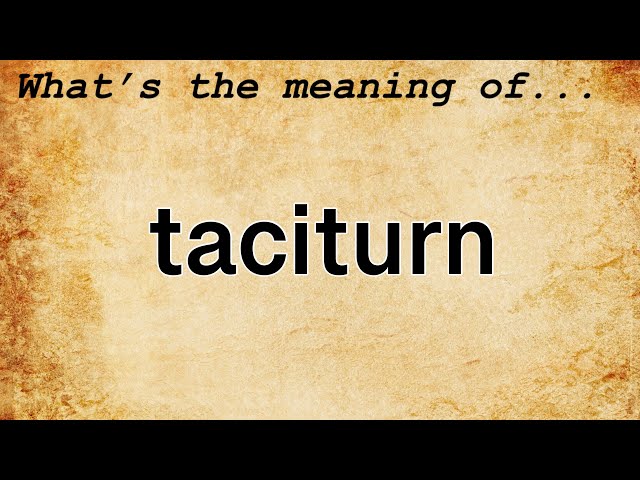 Taciturn Definition