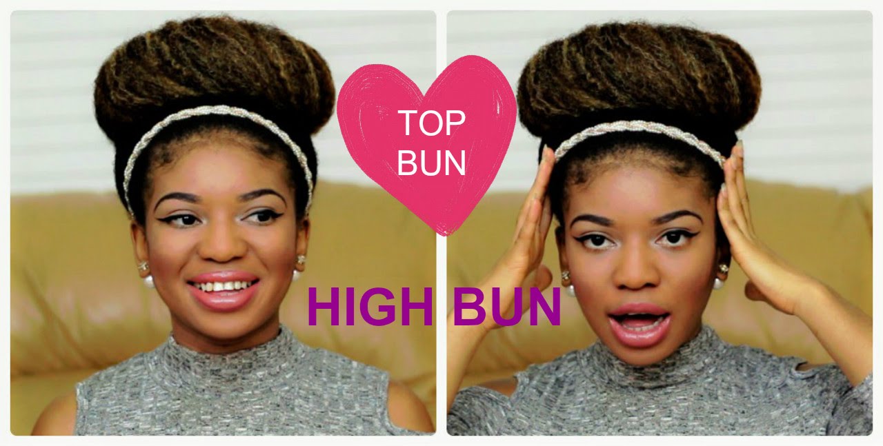 High Circular Bun | Huge Top Bun on Natural Hair - Protective Style ...