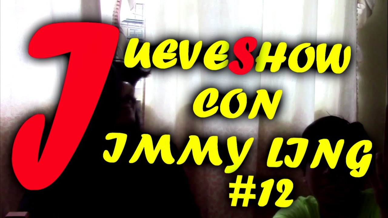 JueveShow con Jimmy Ling #12 - Final de la 1era Temporada - YouTube