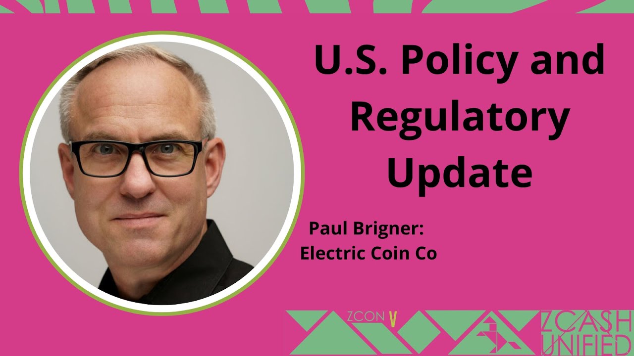 U.S. Policy and Regulatory Update with Paul Brigner- ZconV: Zcash ...