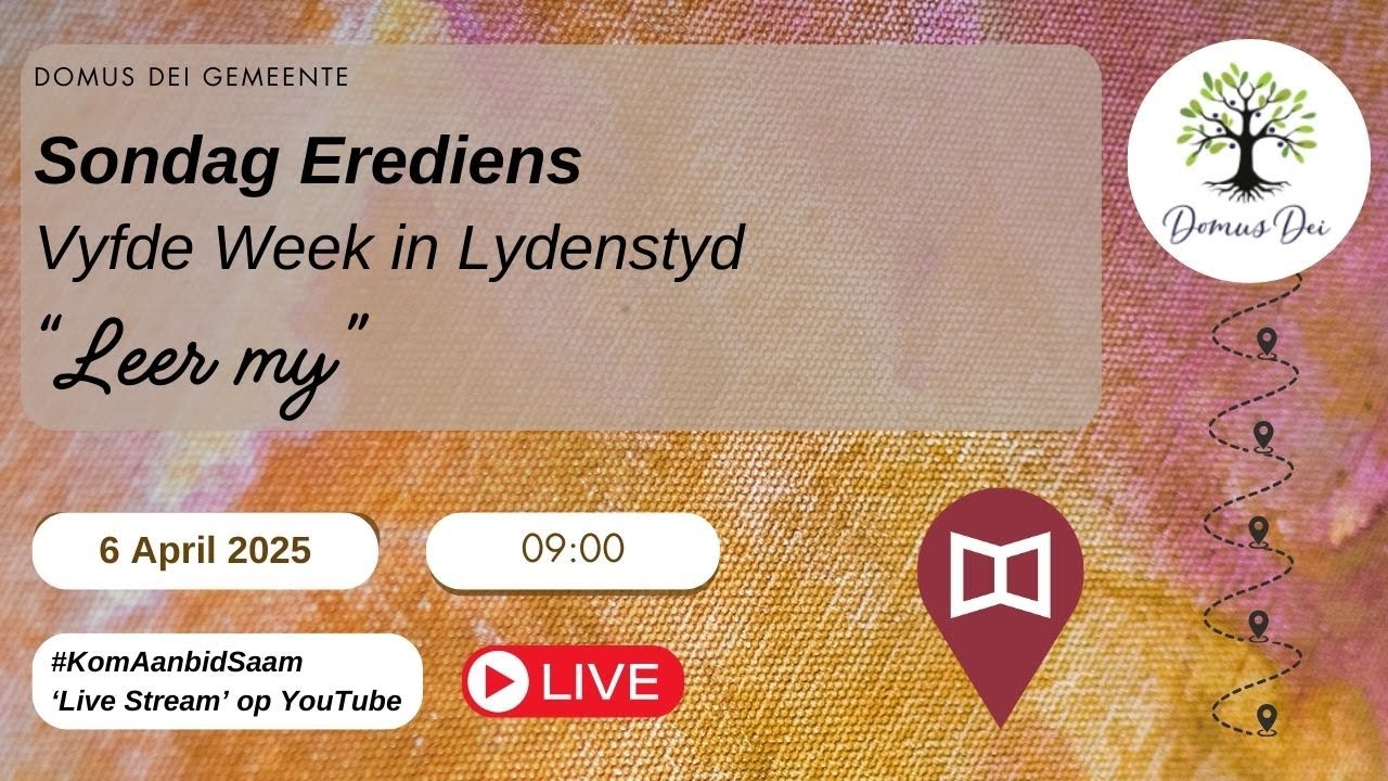 Erediens - Sondag, 6 April 2025 - Vyfde Week in Lydenstyd: "Leer my ...
