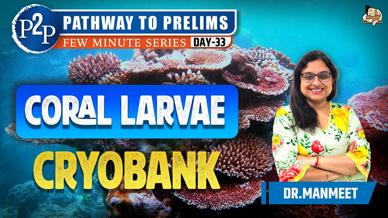 What is Coral Larvae Cryobank? | World’s First | UPSC CSE 2026 - YouTube