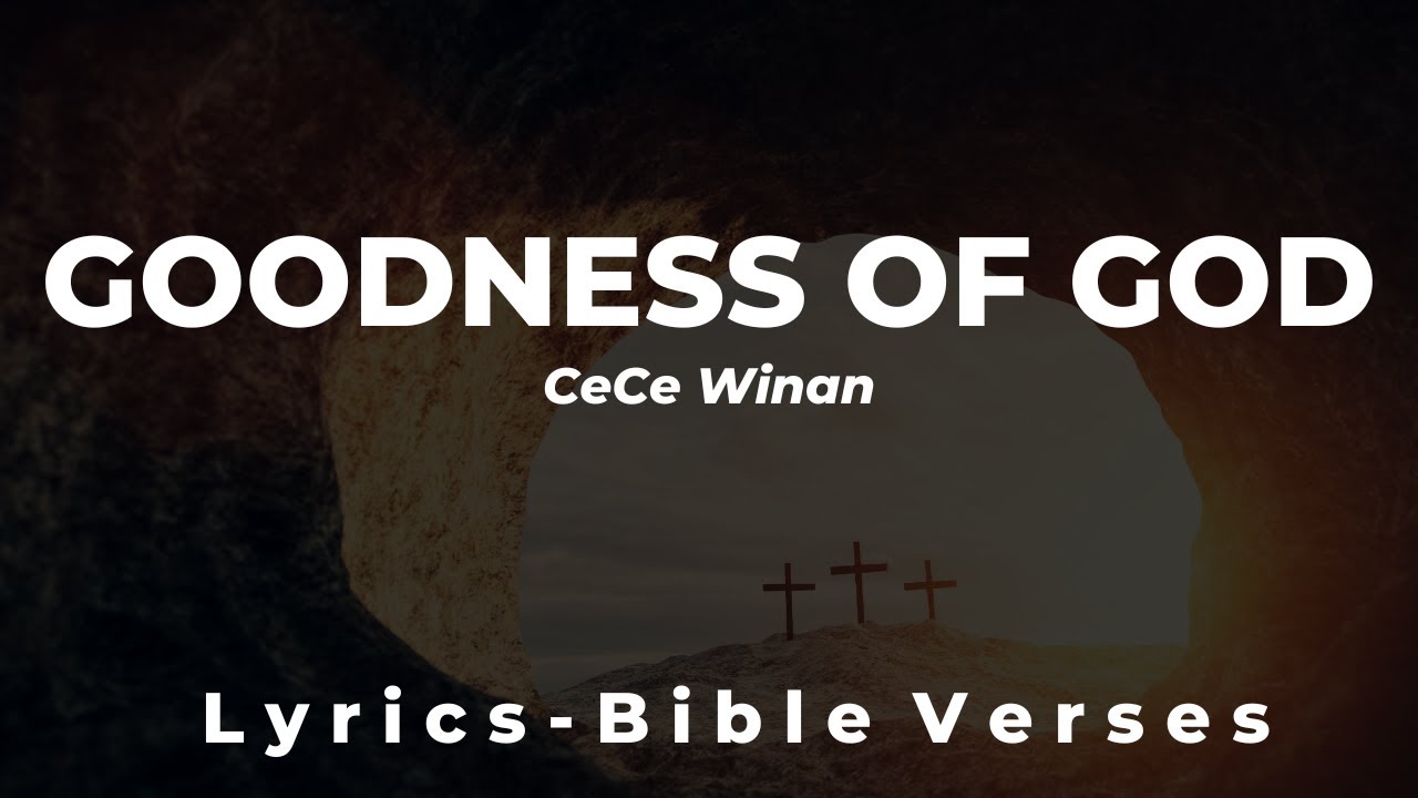 CeCe Winans - Goodness of God ( Lyrics Bible Verses) - YouTube