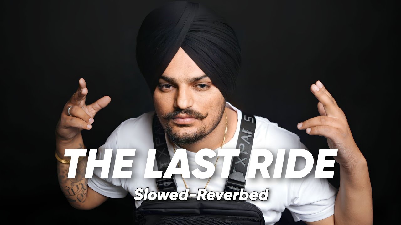 The Last Ride [slowed-reverbed] ft.sidhu moose vala - YouTube