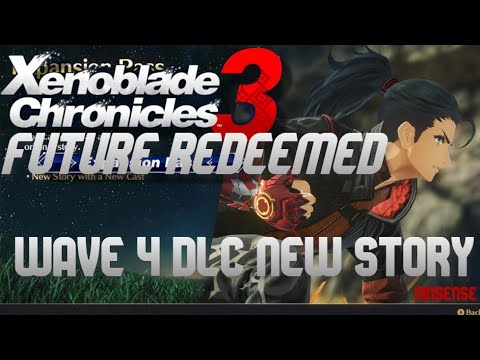 Future Redeemed DLC Wave 4 Xenoblade Chronicles 3 Update 2.0 Live ...