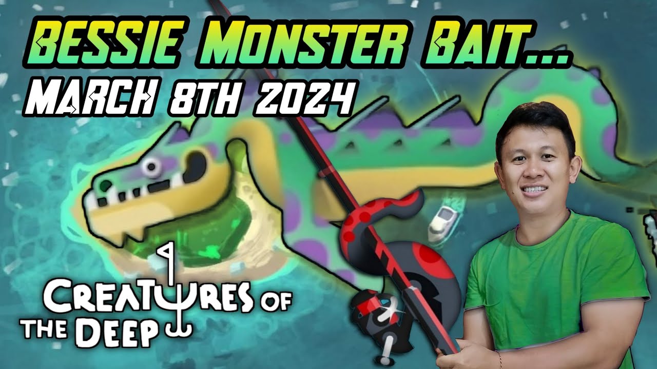BESSIE Monster Bait Location March 8th 2024 - Creatures of the Deep Monster #bessie - YouTube