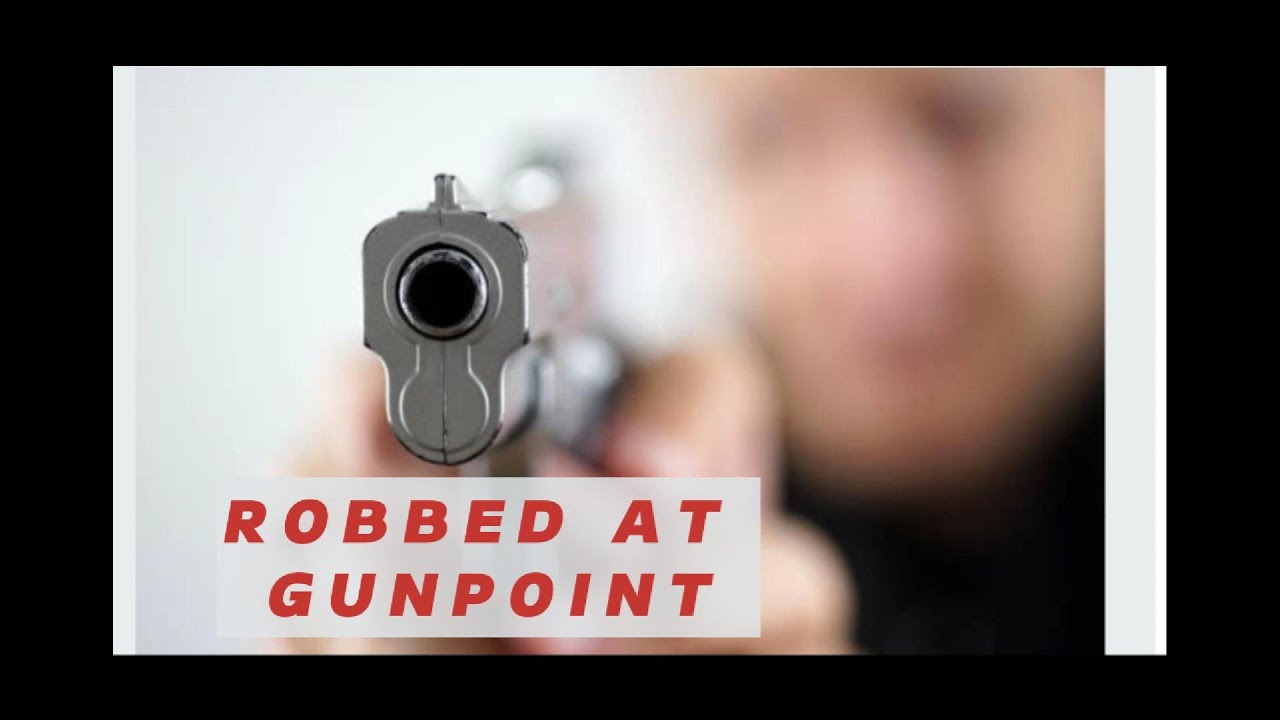 Robbed at gunpoint - YouTube