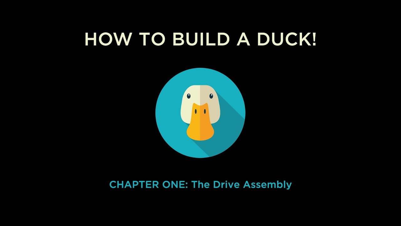 How to Build a DUCK! Chapter One: The Drive Assembly - YouTube