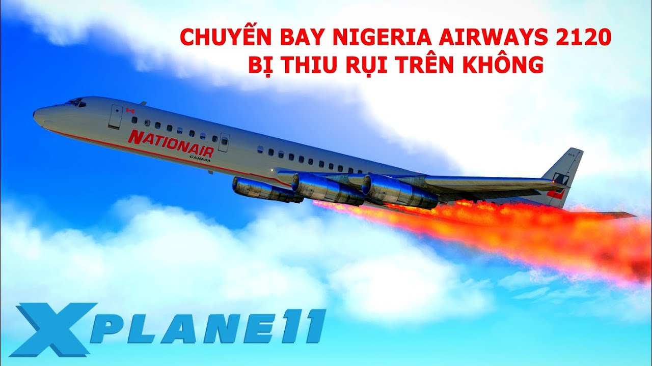 NGỌN LỬA TỬ THẦN | NIGERIA AIRWAYS 2120 | XPLANE REALISTIC - YouTube
