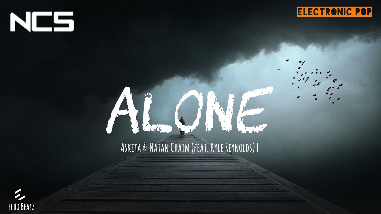 Asketa & Natan Chaim - Alone (feat. Kyle Reynolds) | Electronic Pop | NCS - Copyright Free Music ...