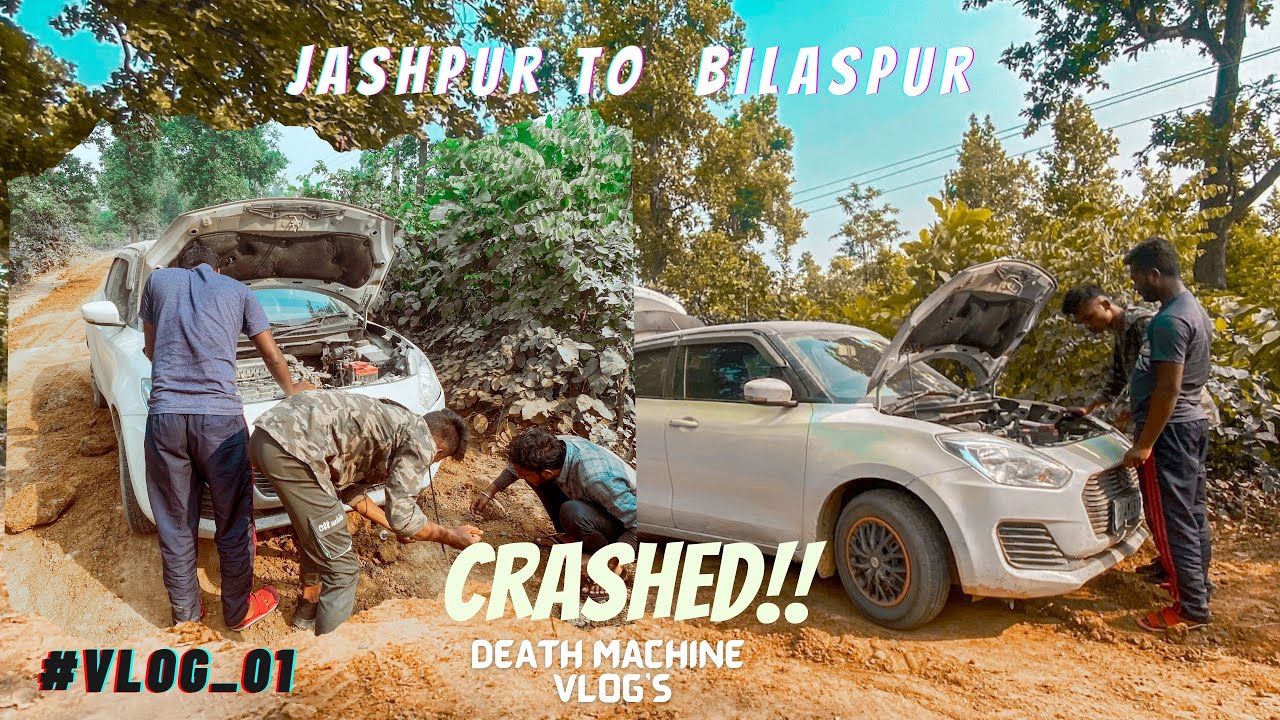 #VLOG - 01 JASHPUR TO BILASPUR || JATE WQAT CAR CRASHED🥵 || DEATH ...