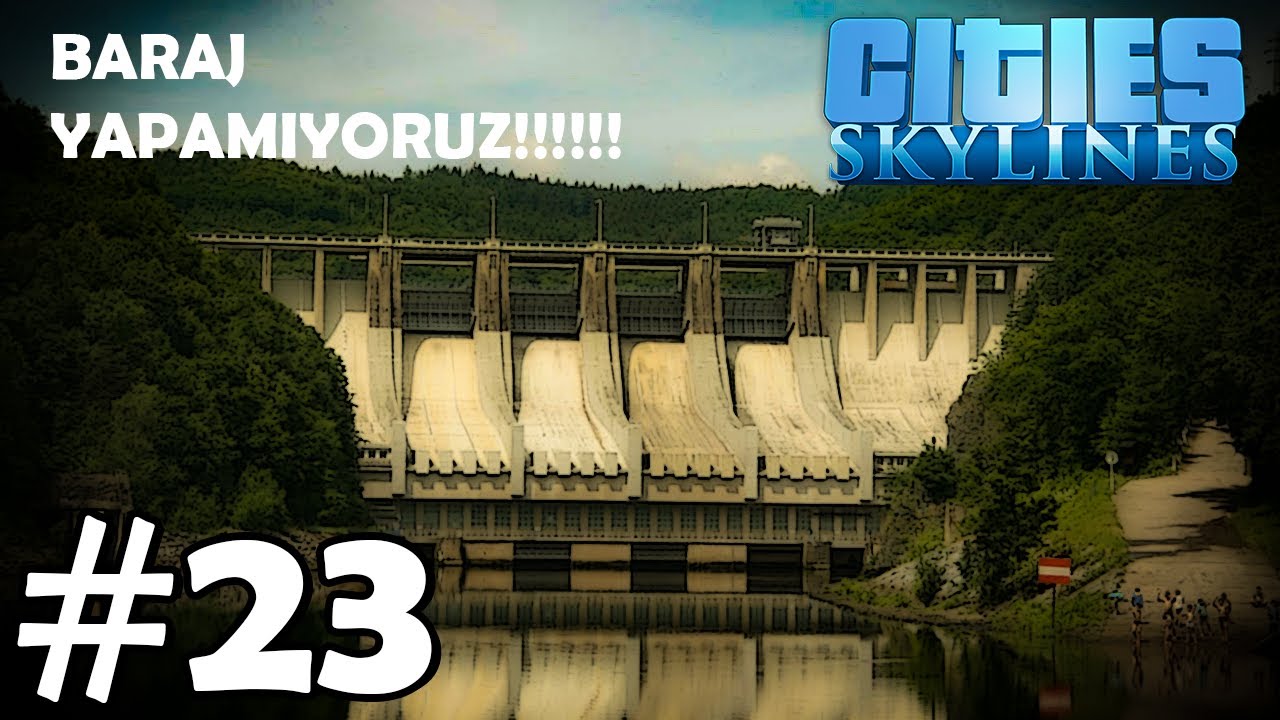 ÇILGIN BARAJ PROJESİ | Cities Skylines | 23.Bölüm #citiesskylines - YouTube