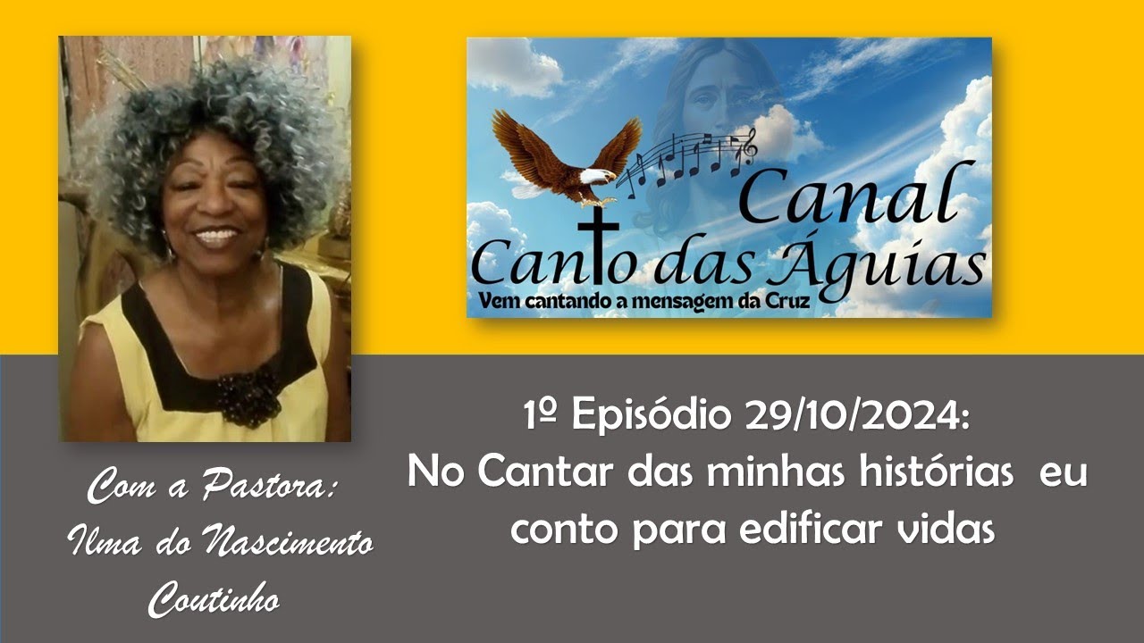 1º EPISÓDIO 29/10/24: No cantar das minhas histórias eu conto para edificar vidas. - YouTube
