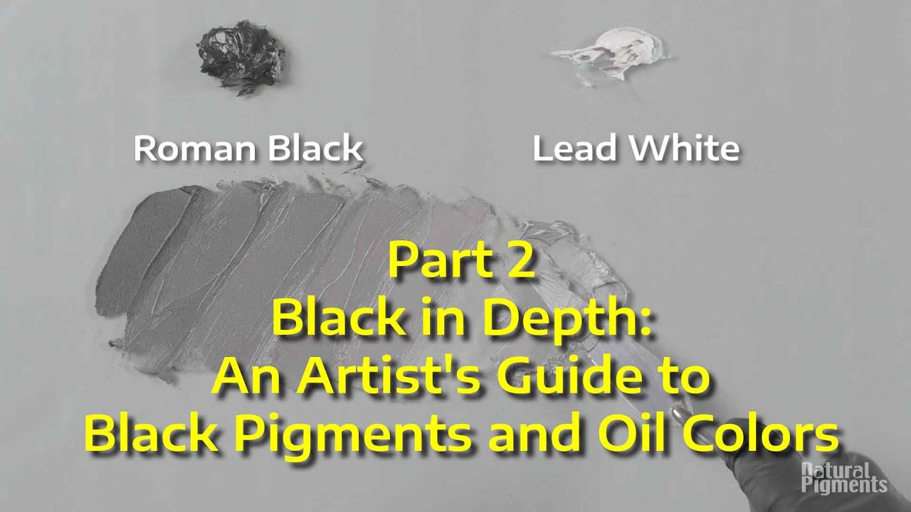 Black in Depth: An Artist's Guide to Black Pigments and Oil Colors ...