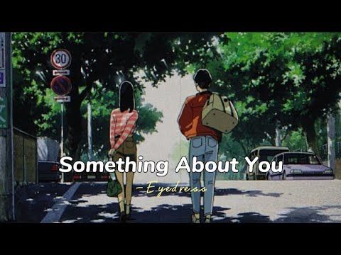 Something About You - Eyedress (Lyrics & Terjemahan) “ She looks just ...