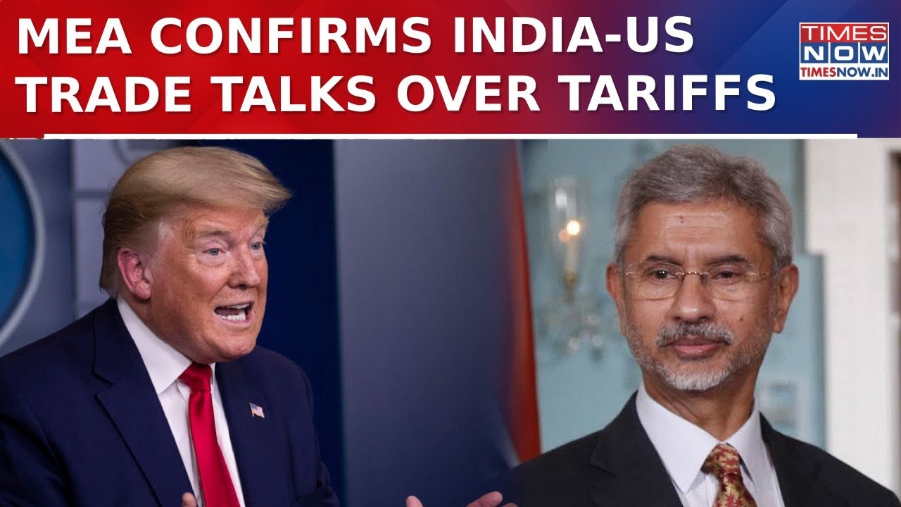 MEA Confirms India-US Trade Talks Underway Amid Donald Trump’s Tariff ...