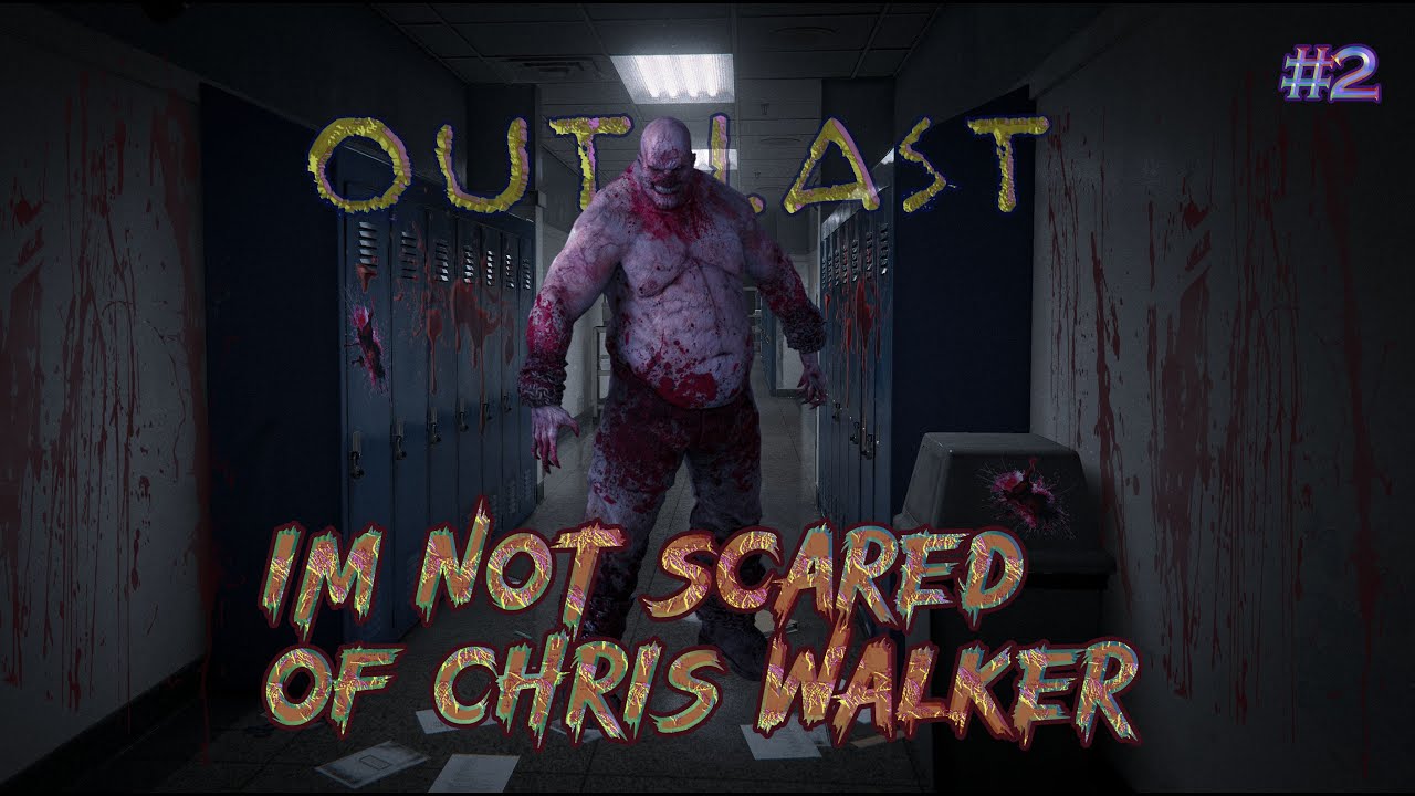 I am not Scared of Chris Walker | Outlast | #2 - YouTube