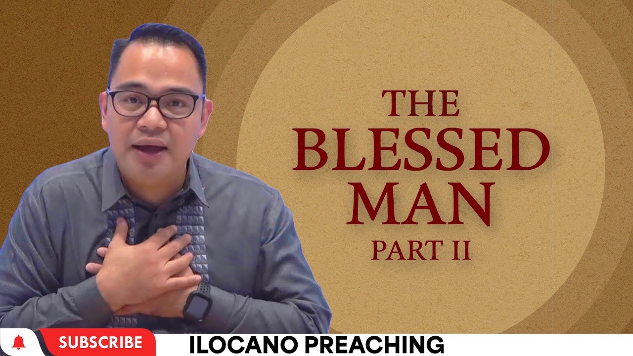The Blessed Man (Part 2) | Ilocano Preaching - YouTube