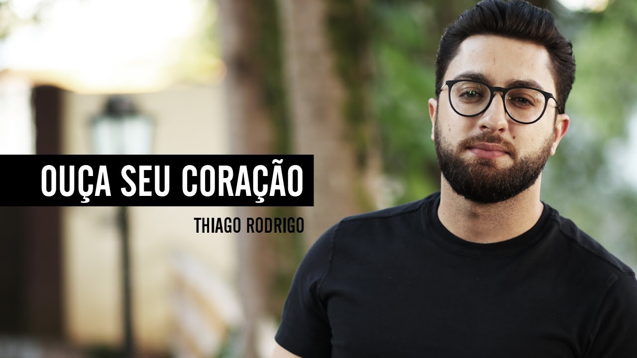 Ouça seu coração - Thiago Rodrigo - YouTube