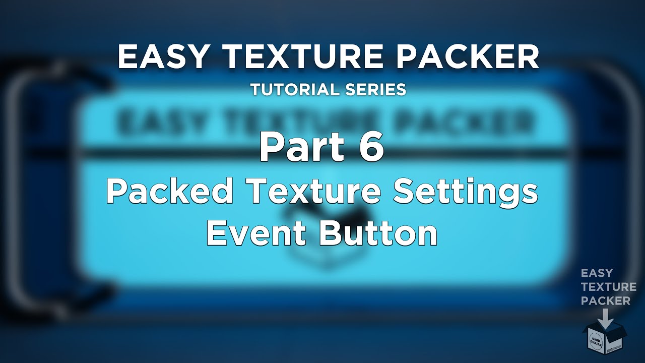 Easy Texture Packer - Part 6 - Packed Texture Settings - Event Button ...