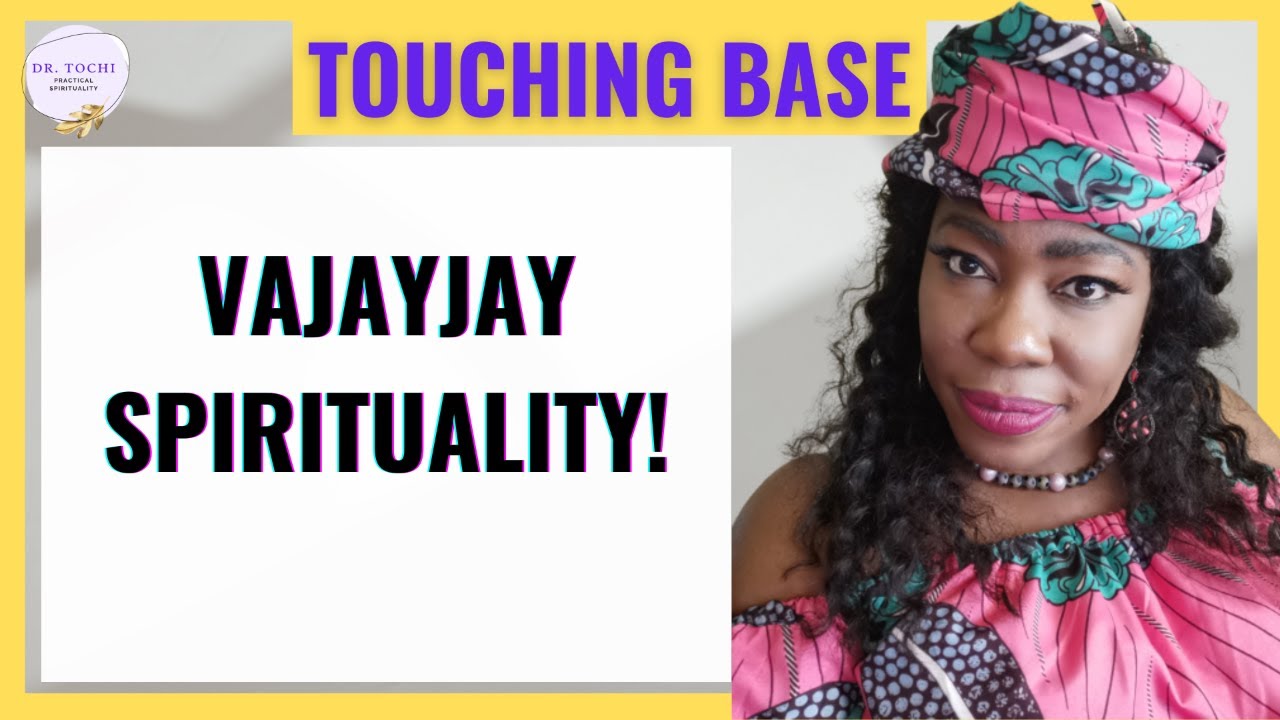 DR. TOCHI - TOUCHING BASE: IS YONI CARE ACTUALLY A SPIRITUAL PRACTICE ...