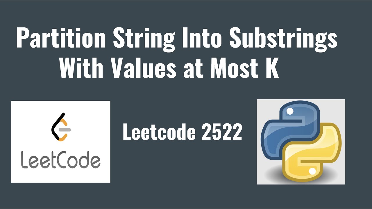Leetcode 2522 Partition String Into Substrings With Values At Most K Youtube