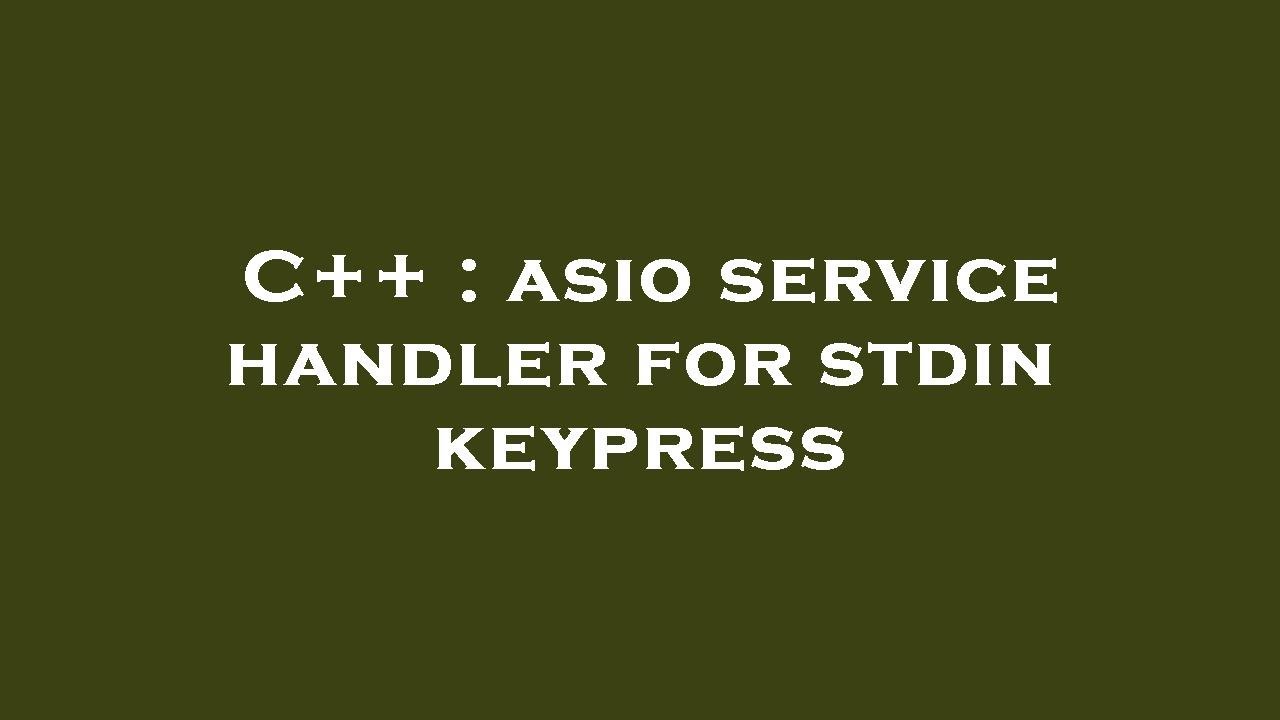 C++ : asio service handler for stdin keypress - YouTube