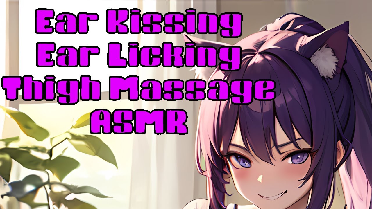 [ASMR 3DIO] The BEST Ear Kissing, Ear Licking, Thigh Massage, Words of ...
