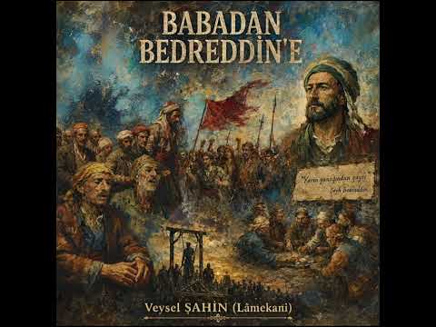 BABADAN BEDREDDİN'E | Söz: Veysel ŞAHİN (Lâmekani) #Babaİlyas #Babailer #ŞeyhBedreddin #Alevilik