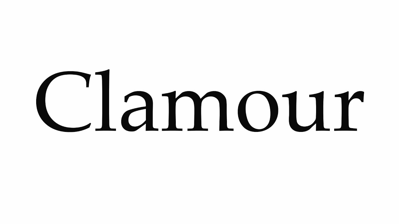 How to Pronounce Clamour - YouTube