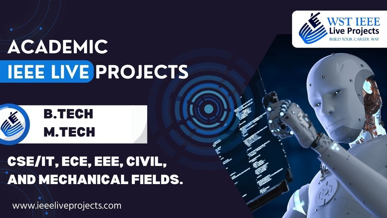 ACADEMIC IEEE LIVE PROJECTS | WEBSOFT | B.TECH | M.TECH | DIPLOMA STUDENTS FINAL YEAR PROJECTS ...