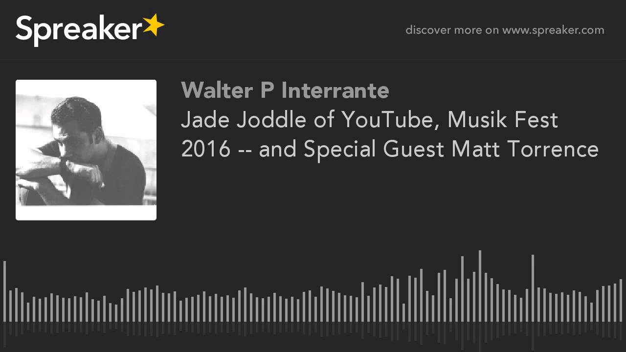 Jade Joddle of YouTube, Musik Fest 2016 -- and Special Guest Matt ...