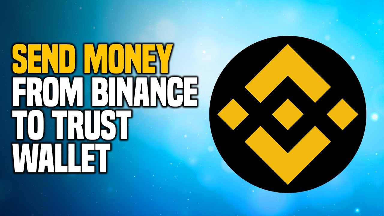 How to Safely Send Money from Binance to Trust Wallet - EASY Method ...