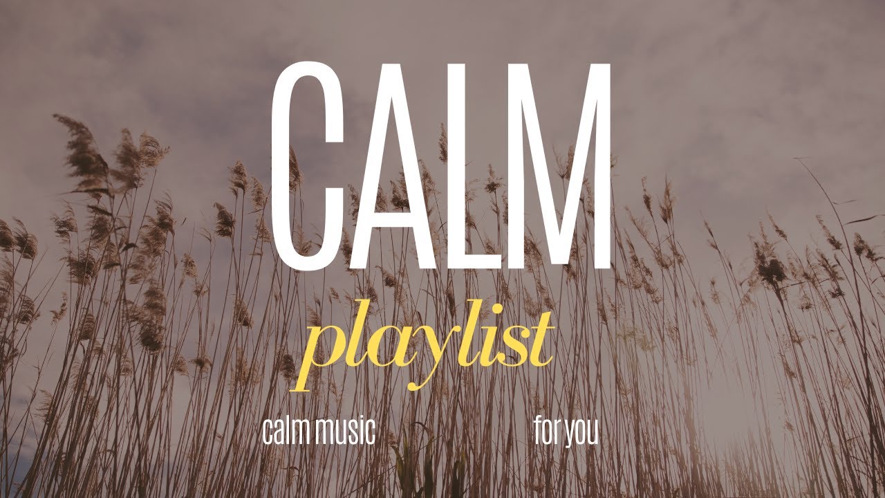 calm playlist ～music for you - YouTube