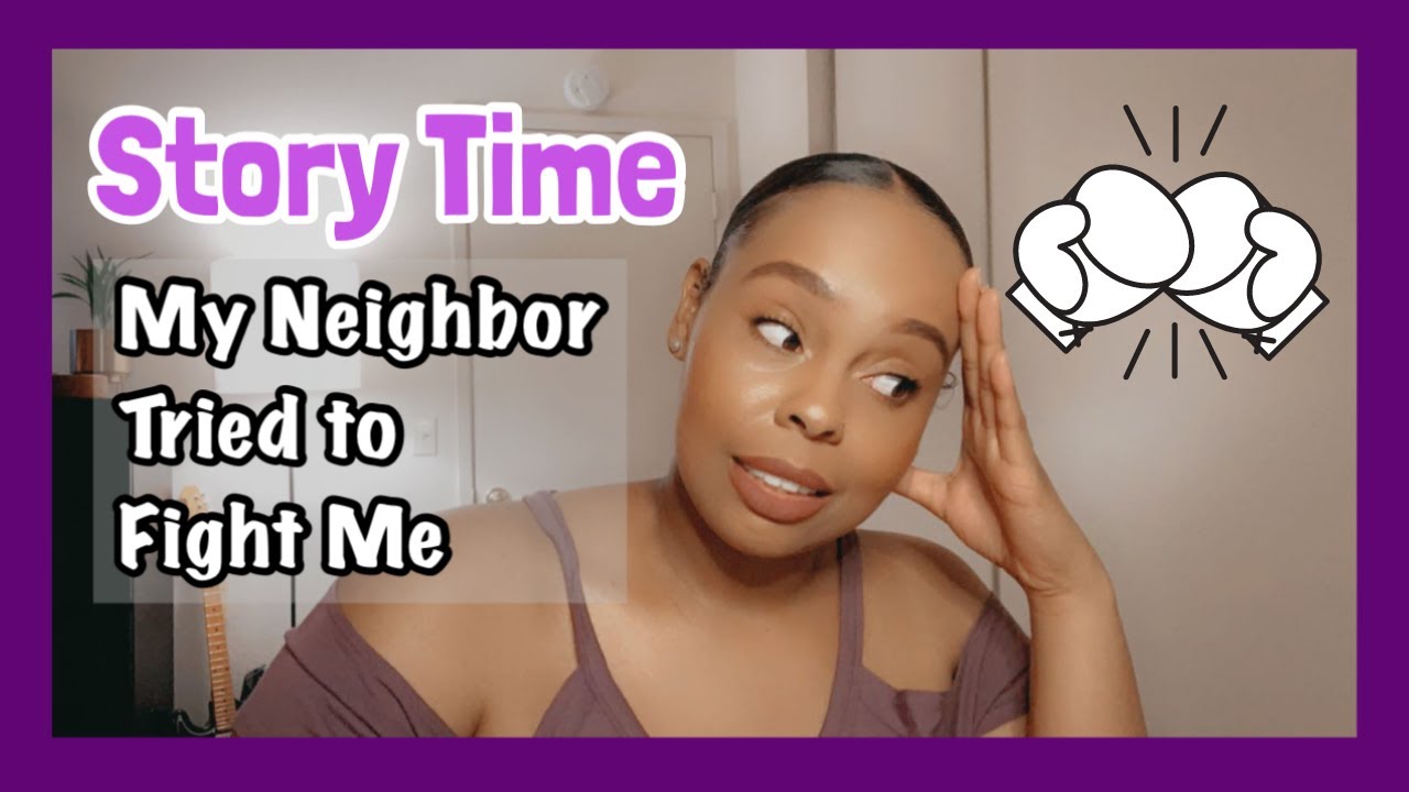 Story Time || My Neighbor Tried to Fight Me - YouTube