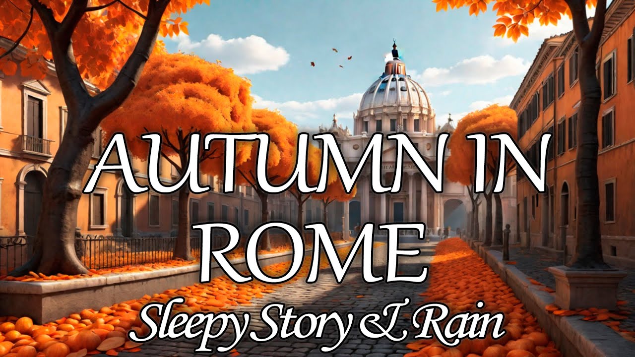 A Sleepy Story with Rain | A Cozy Autumn in Rome | Storytelling and ...