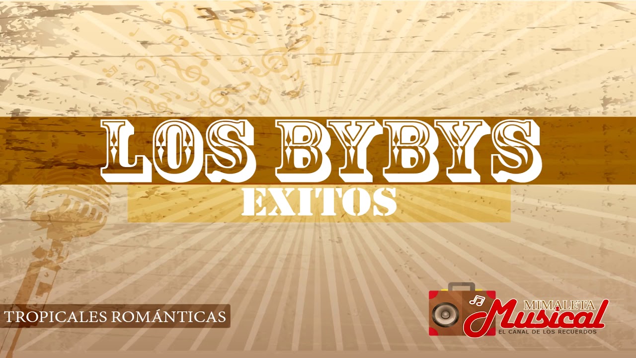 Los Bybys Exitos Romanticos - Mi Maleta Musical - YouTube