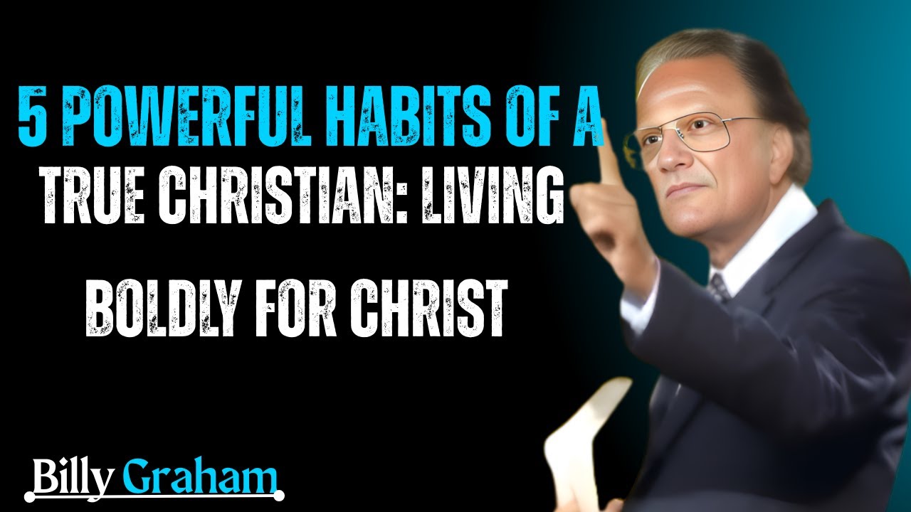 "5 Powerful Habits of a True Christian: Living Boldly for Christ"|Billy ...