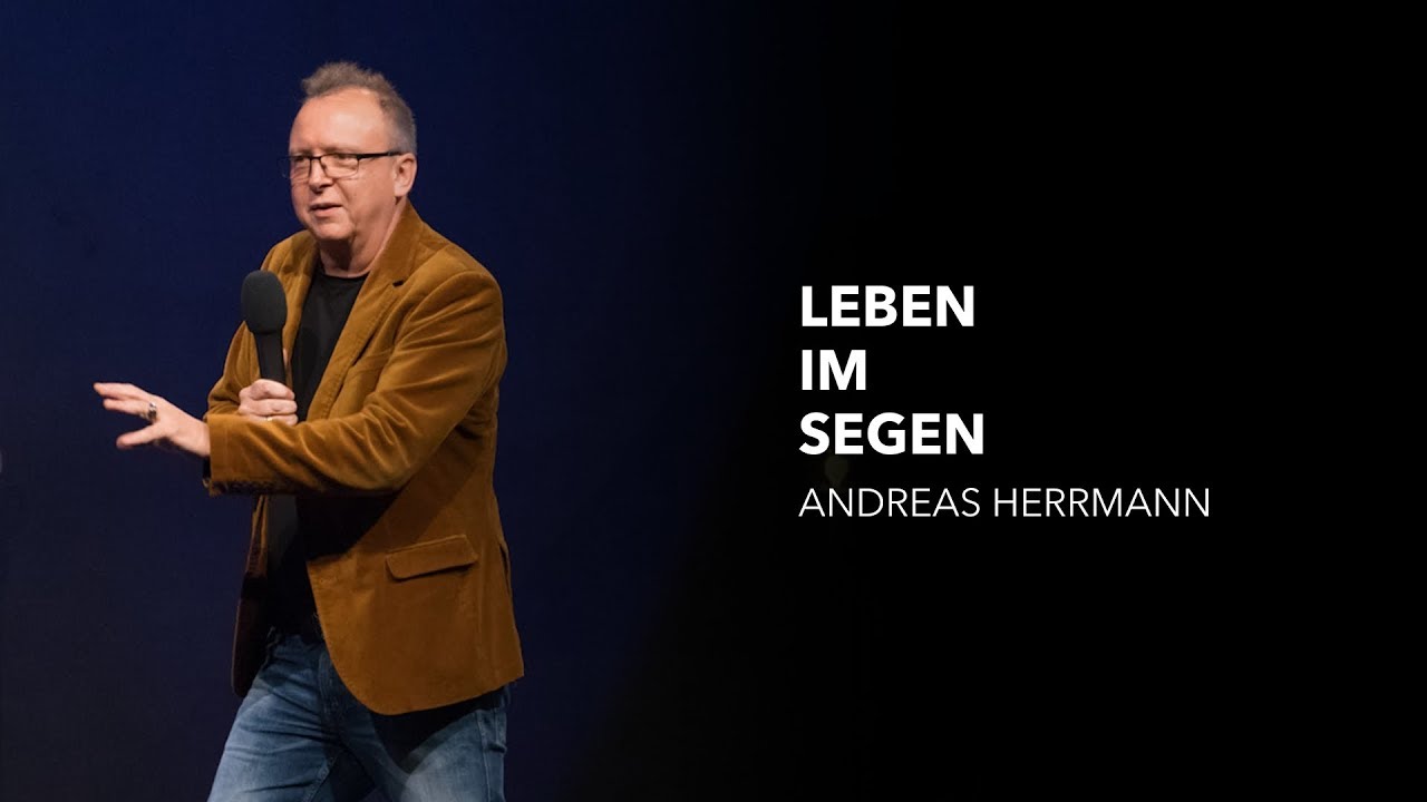 Leben im Segen - Andreas Herrmann - YouTube