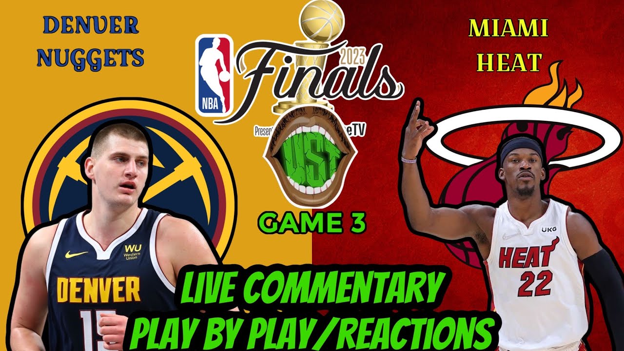 DENVER NUGGETS VS MIAMI HEAT GAME 3 NBA FINALS LIVE PLAY BY PLAY AND ...