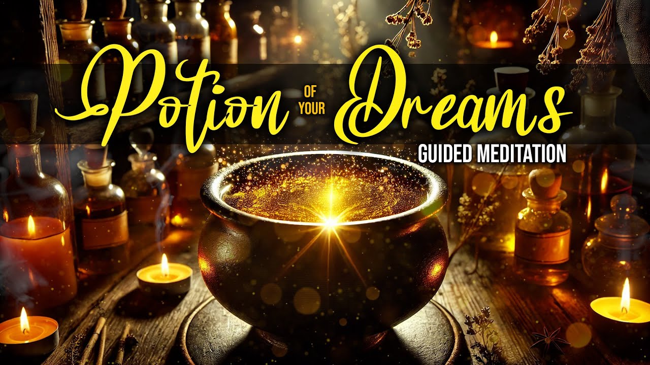 Making Your Dream Potion Guided Meditation - YouTube